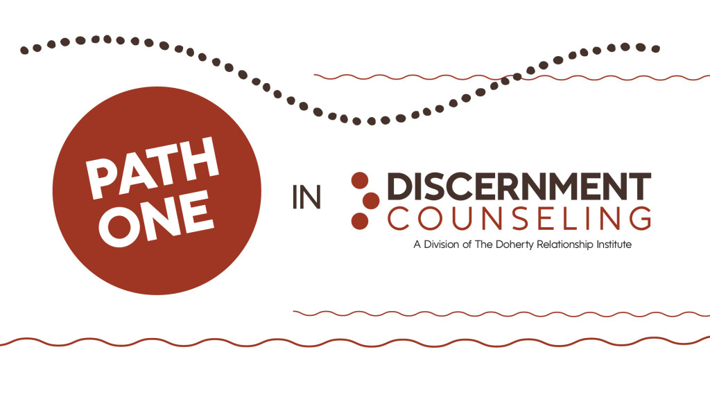 Path One in Discernment Counseling - Discernment Counseling